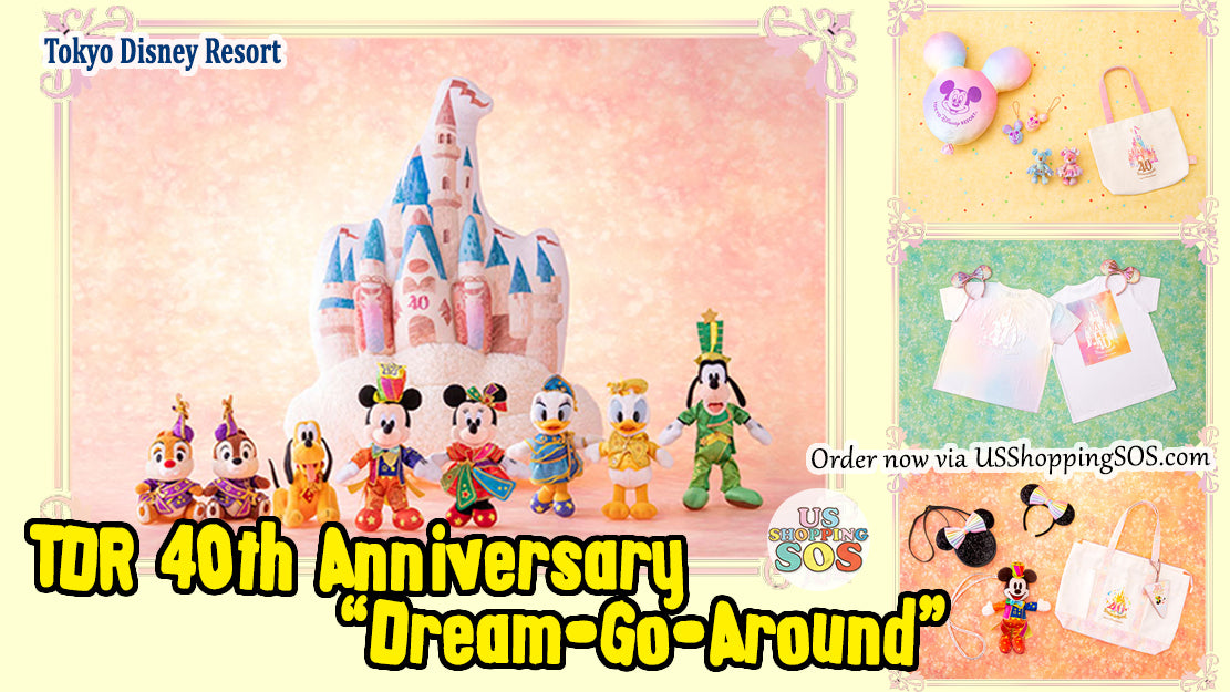 TDR 40th Anniversary "Dream-Go-Around" Collection — USShoppingSOS